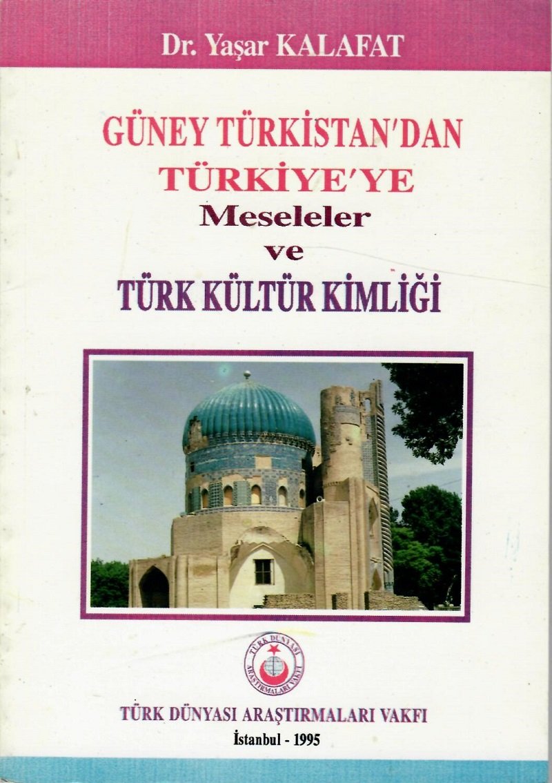 GÜNEY TÜRKİSTAN'DAN TÜRKİYA'YE Meseleler ve TÜRK KÜLTÜR KİMLİĞİ ...